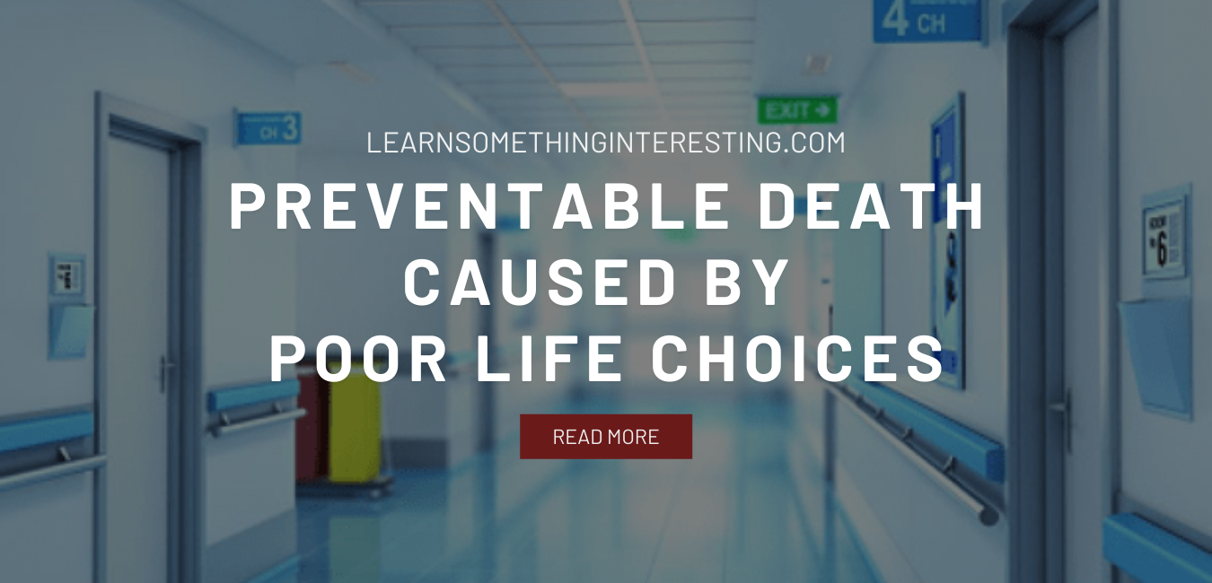 Learn Something Interesting: Preventable Death Caused by Poor Life Choices
