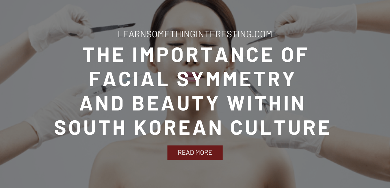 Learn Something Interesting: The Importance of Facial Symmetry and ...