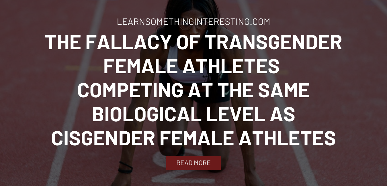 Learn Something Interesting: The Fallacy of Transgender Female Athletes ...